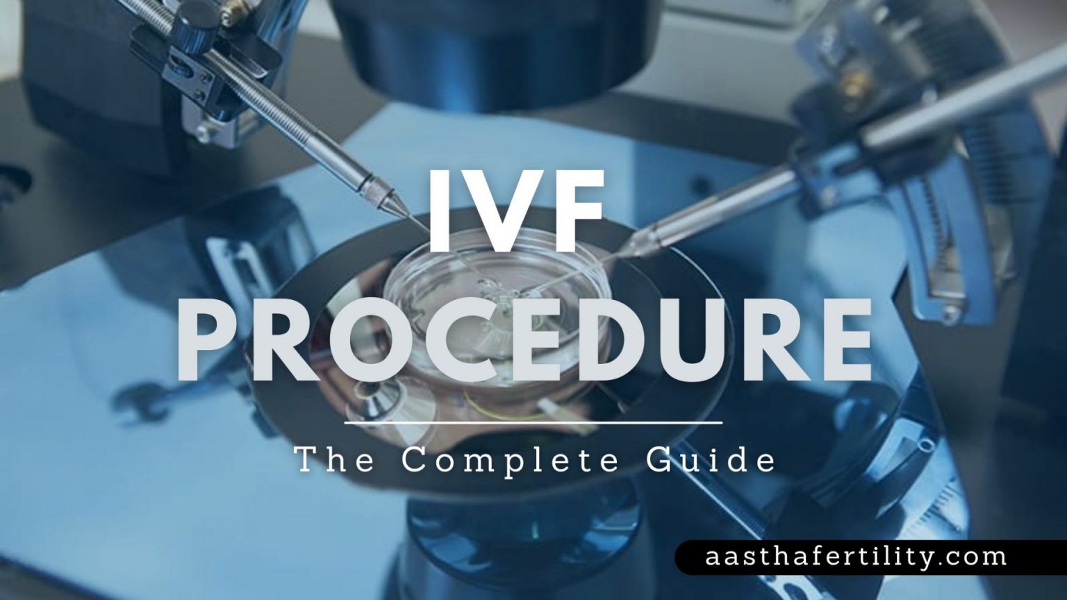 Embryo Transfer- A Complete Guide 2023 - Aastha Fertility Center