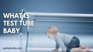 What Is Test Tube Baby & it's Process: The Ultimate Guide
